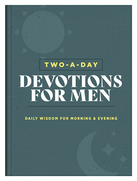 Two-A-Day Devotions For Men Daily Wisdom For Morning & Evening ...
