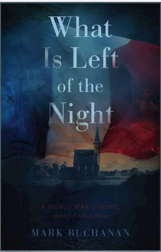 What Is Left Of The Night (A World War Ii Novel) Based On A True Story ...